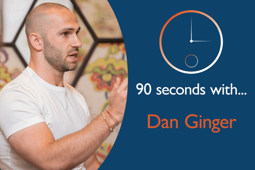 90 seconds with... Dan Ginger, Director of Brand, Marketing & Digital ...