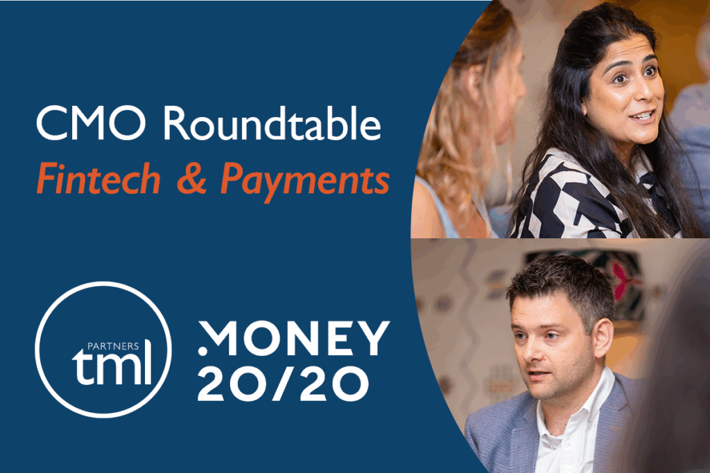 Fintech and Payments - CMO Roundtable with Money20/20 - tml Partners